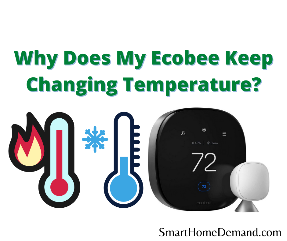 Why Does My Ecobee Keep Changing Temperature 7 Best Ways To Fix It Smart Home Demand